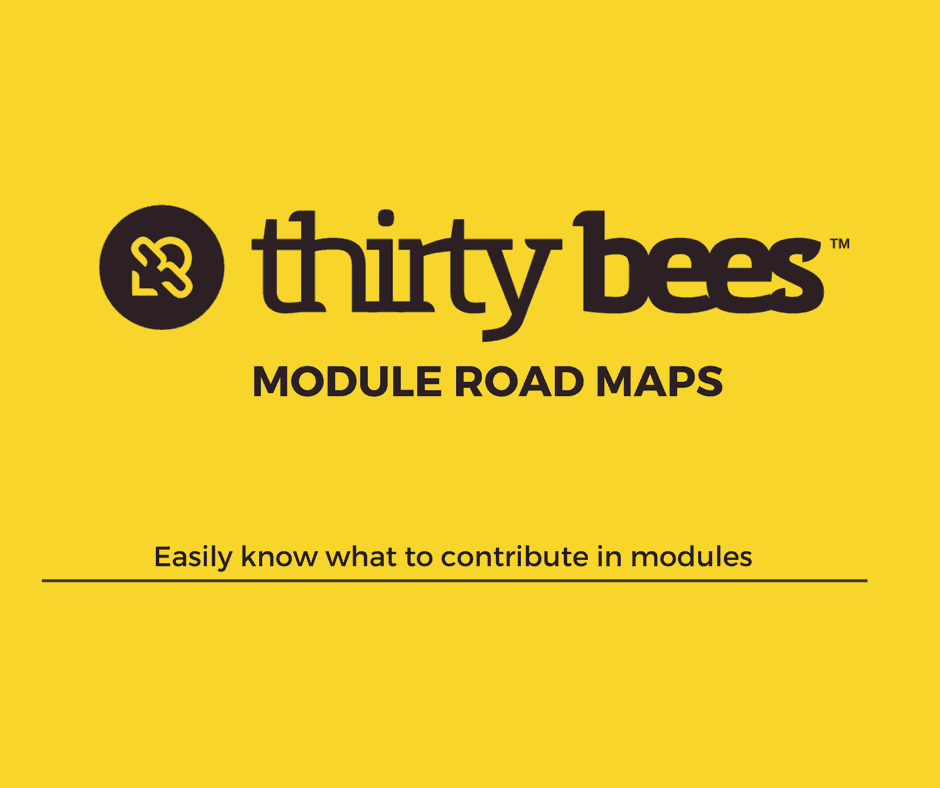 thirty bees module road maps - The easy way to know what to contribute